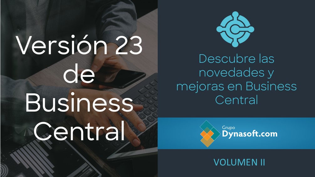 Updates From Version 23 Of Business Central (Vol. II) | Grupo Dynasoft ...
