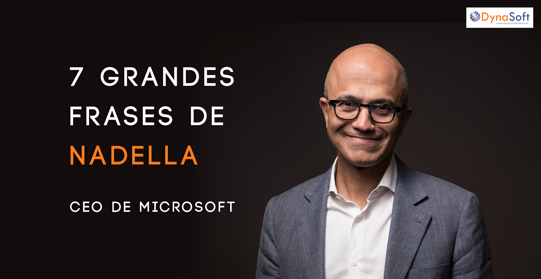 7 grandes frases de Nadella, CEO de Microsoft | Grupo Dynasoft | España